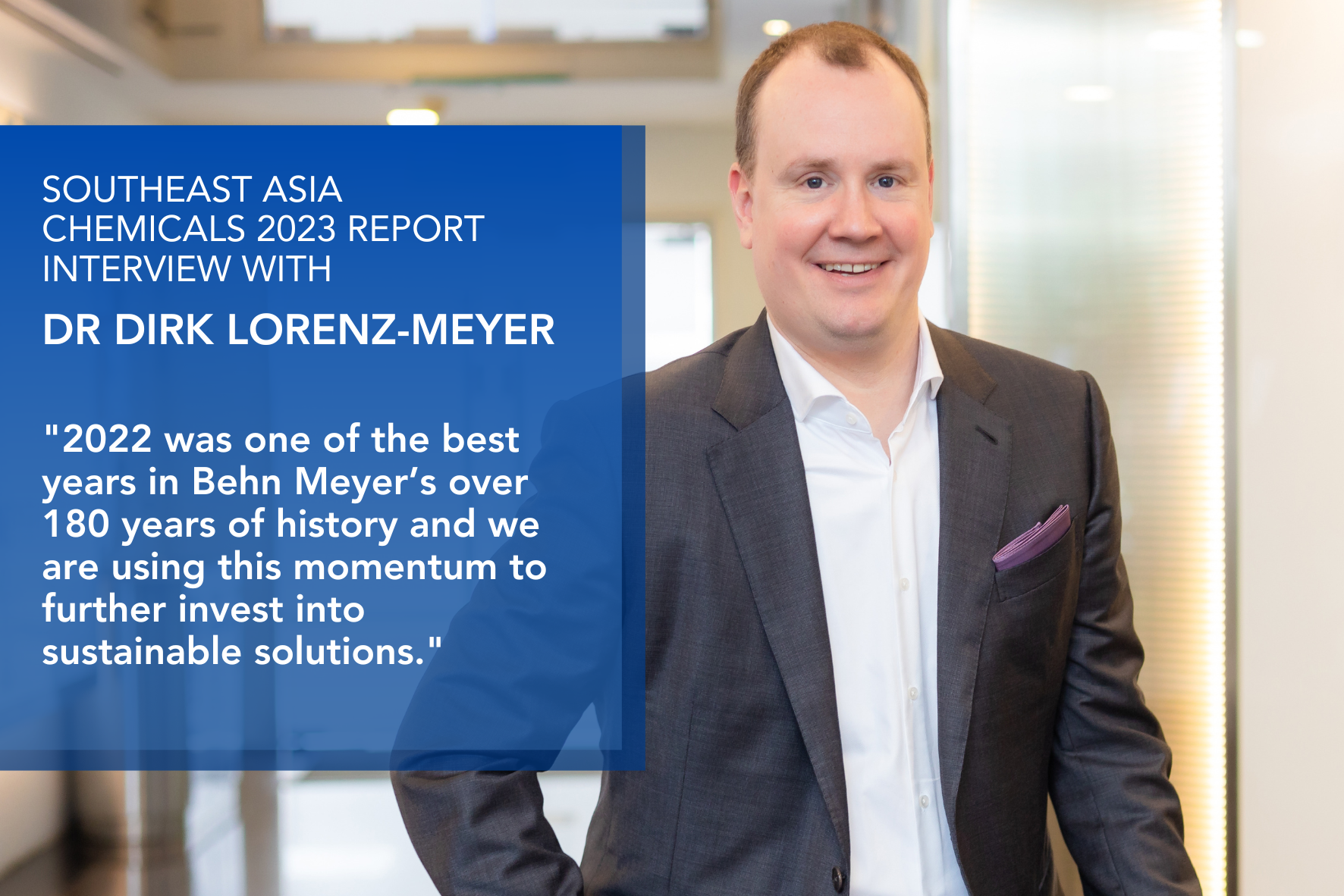Southeast Asia Chemicals 2023 Exclusive Interview: Dr. Dirk Lorenz-Meyer Shares Insights on Behn ...